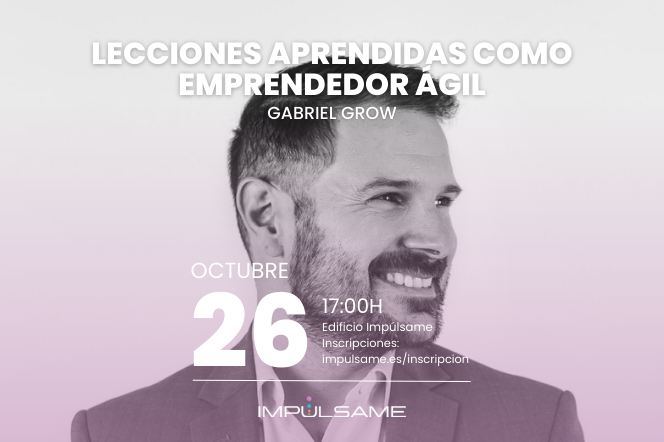 Masterclass: Lecciones aprendidas como emprendedor ágil - Impúlsame Aceleradora